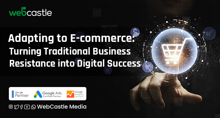 Adapting to E-commerce: Turning Traditional Business Resistance into ...